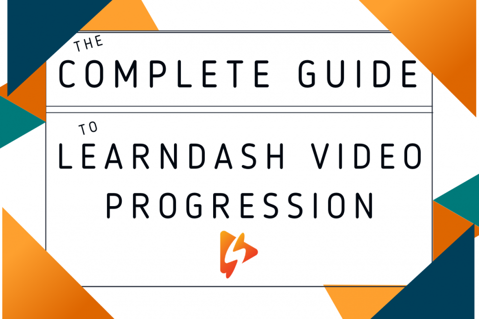 The Complete Guide To The LearnDash Video Progression Feature - Spotlightr