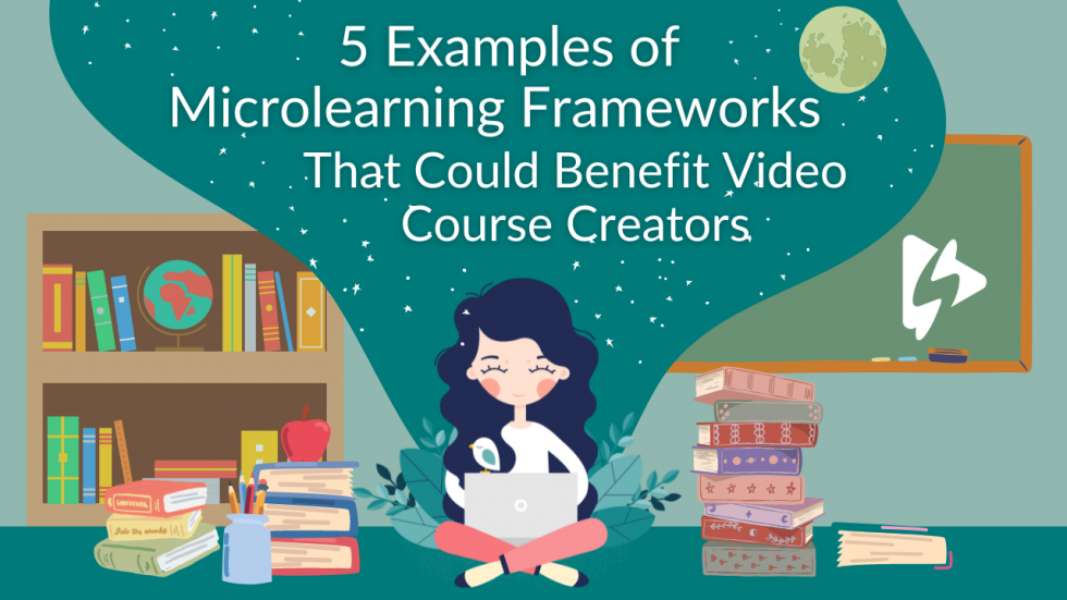 5 Examples Of Microlearning Frameworks That Could Benefit Video Course ...